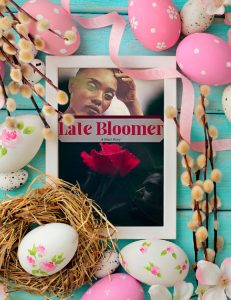 Late Bloomer – Rox Burkey – Blog Place
